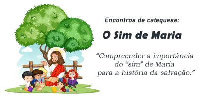 Encontro de Catequese: O Sim de Maria - Material para catequese